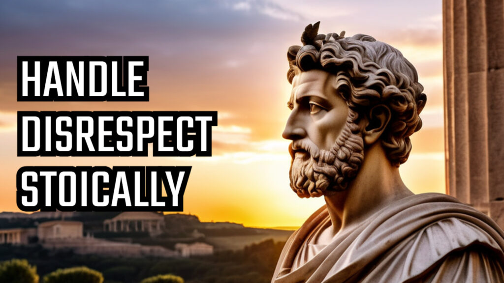 12 Stoic Lessons on How to Handle Disrespect